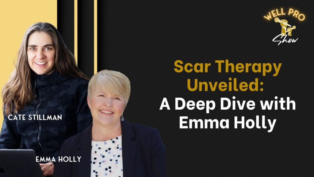 Scar Therapy Unveiled: A Deep Dive With Emma Holly | Wellness Pro Academy