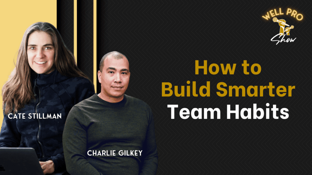 Leaders: How To Build Smarter Team Habits With Charlie Gilkey ...