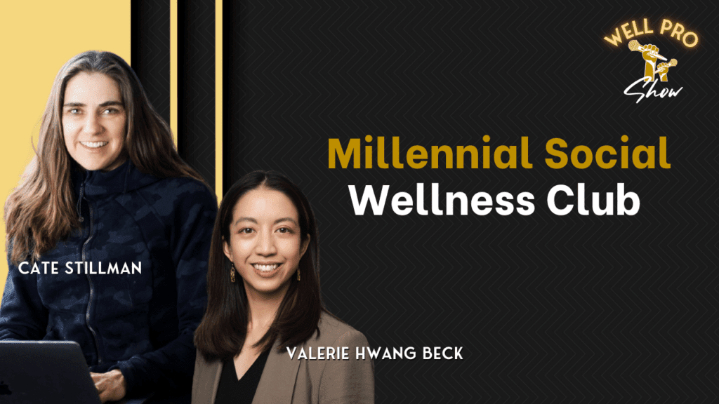 Millennial Social Wellness Club With Valerie Hwang Beck | Wellness Pro ...